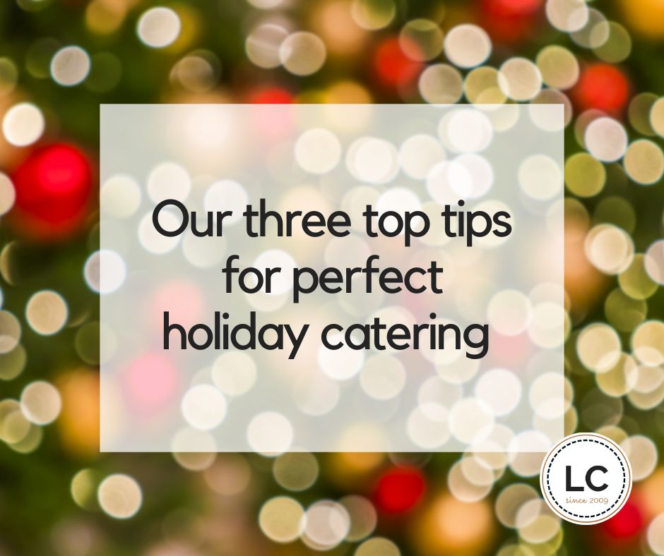 Our three top tips for perfect holiday catering - Laughing Chefs